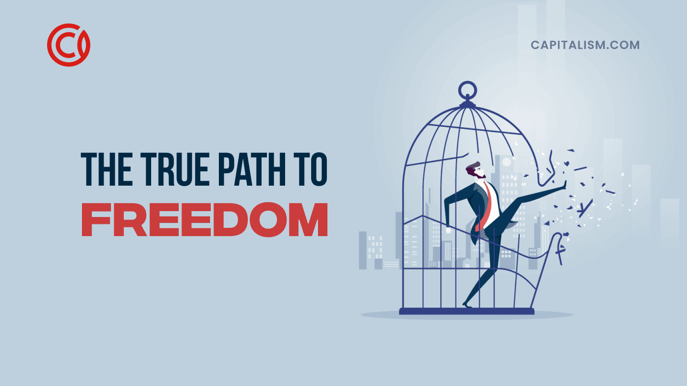 The True Path to Freedom - Capitalism
