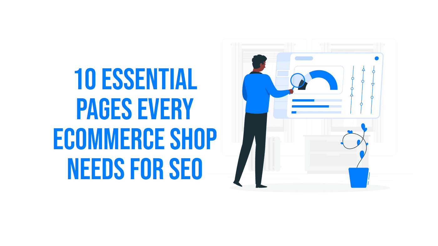 10 Essential Pages Every eCommerce Shop Needs for SEO - Capitalism